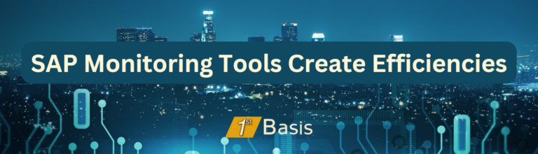 How SAP Monitoring Tools Create Efficiencies • 1st Basis
