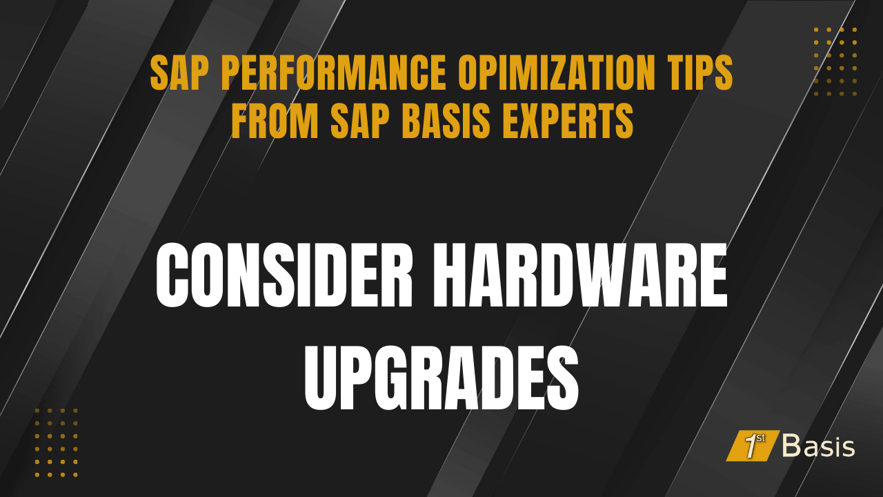 SAP Performance Optimization Tips - Hardware Upgrades • 1st Basis